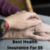 Top 7 Best Health Insurance For 55 And Older Senior Citizens
